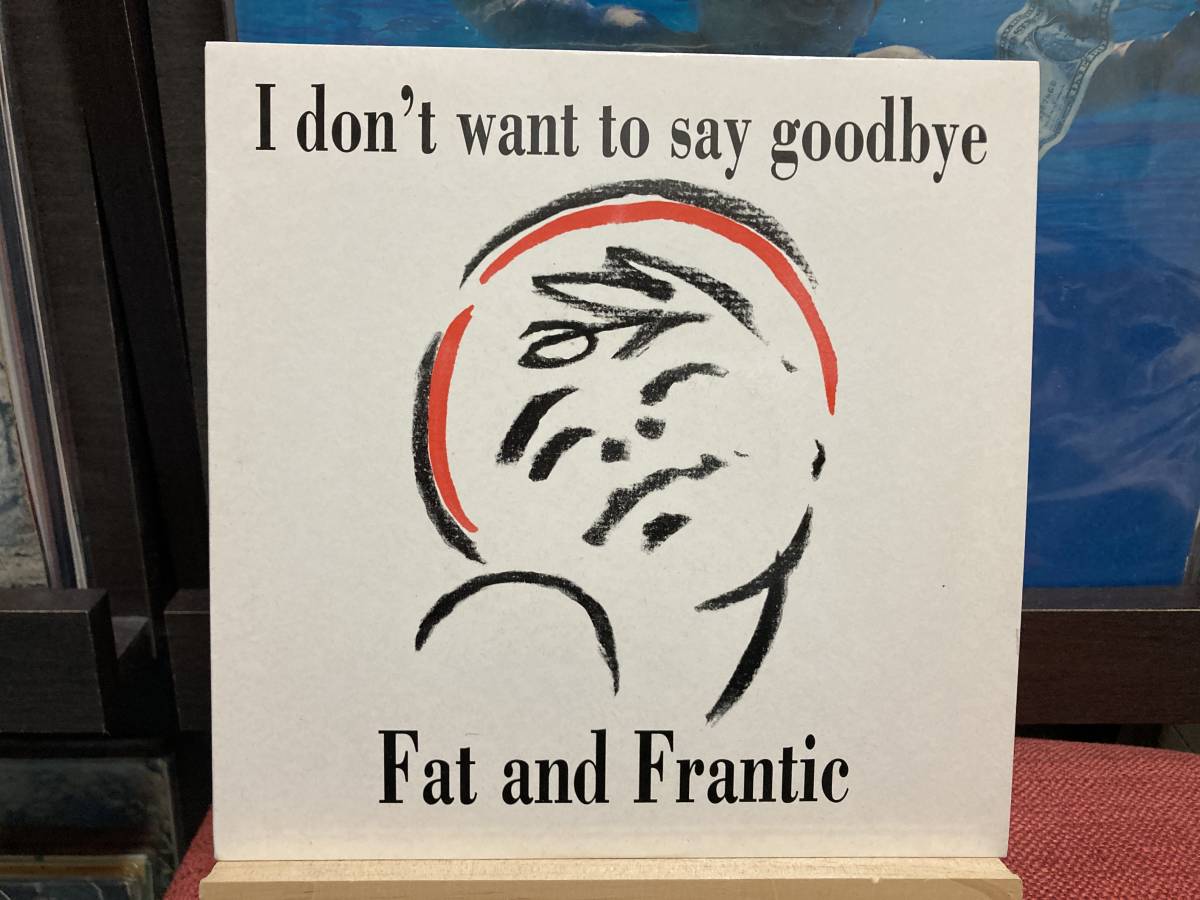 7インチ FAT AND FRANTIC I Don't Want To Say Goodbye c/w Darling Doris 90年 ...