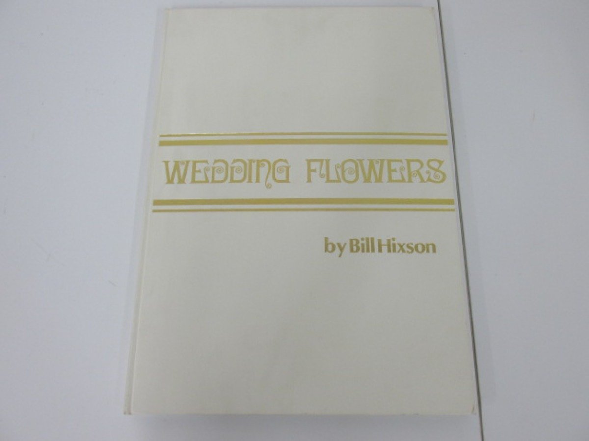 0.13 洋書大型本 Wedding Flowers/Bill Hixson ビル ヒクソン ウェディグブーケ 02209(フラワー ...