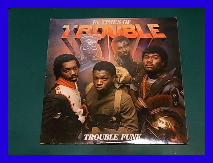 Trouble Funk/In Times Of Trouble/Spintime/Freaky Situation/Good Times ...