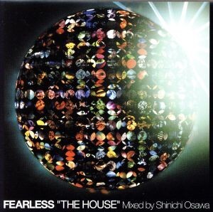 FEARLESS“THE HOUSE” Mixed by Shinichi Osawa/ オムニバス(クラブ、ダンス)｜売買されたオークション ...