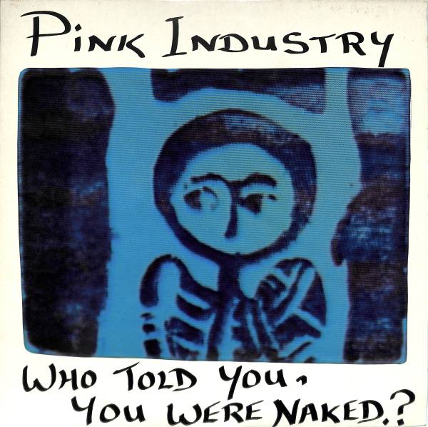 18/LP/PINK INDUSTRY/WHO TOLD YOU YOU WERE NAKED(クラブ、ダンス)｜売買されたオークション情報、yahooの商品情報をアーカイブ公開 ...