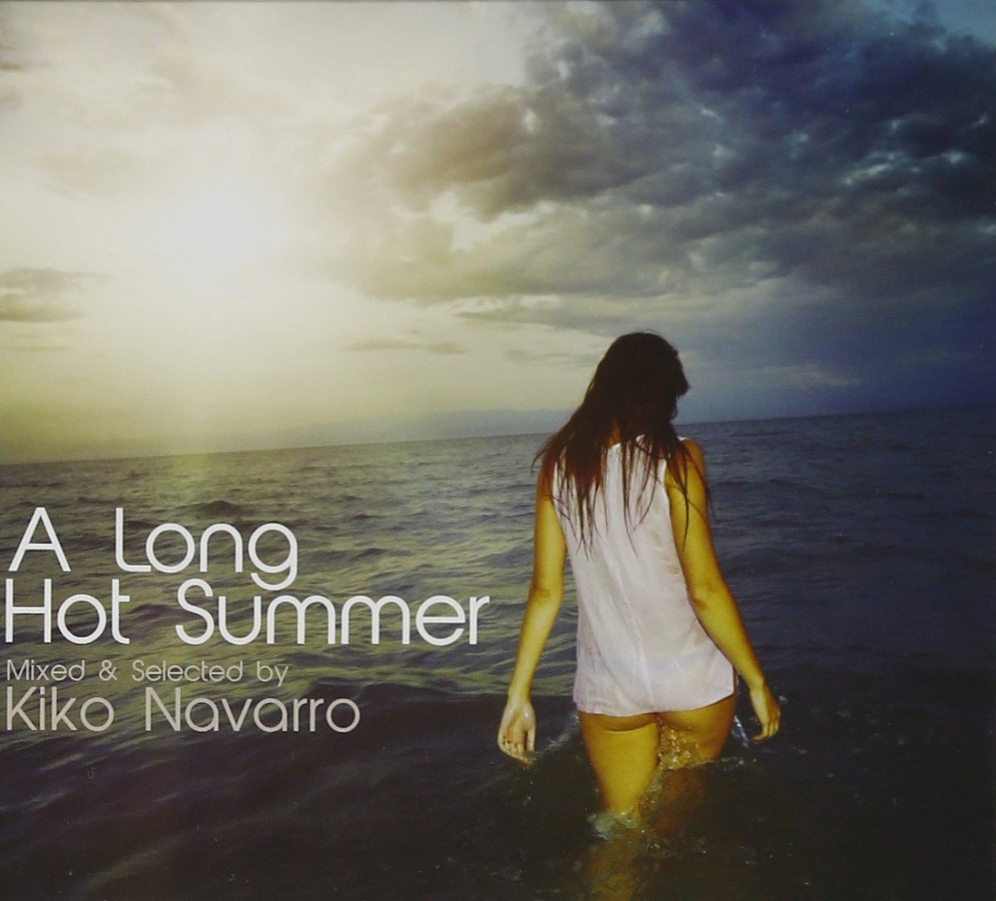 MIX-CD / A Long Hot Summer mixed by Kiko Navarro Ananda Project Blaze ...