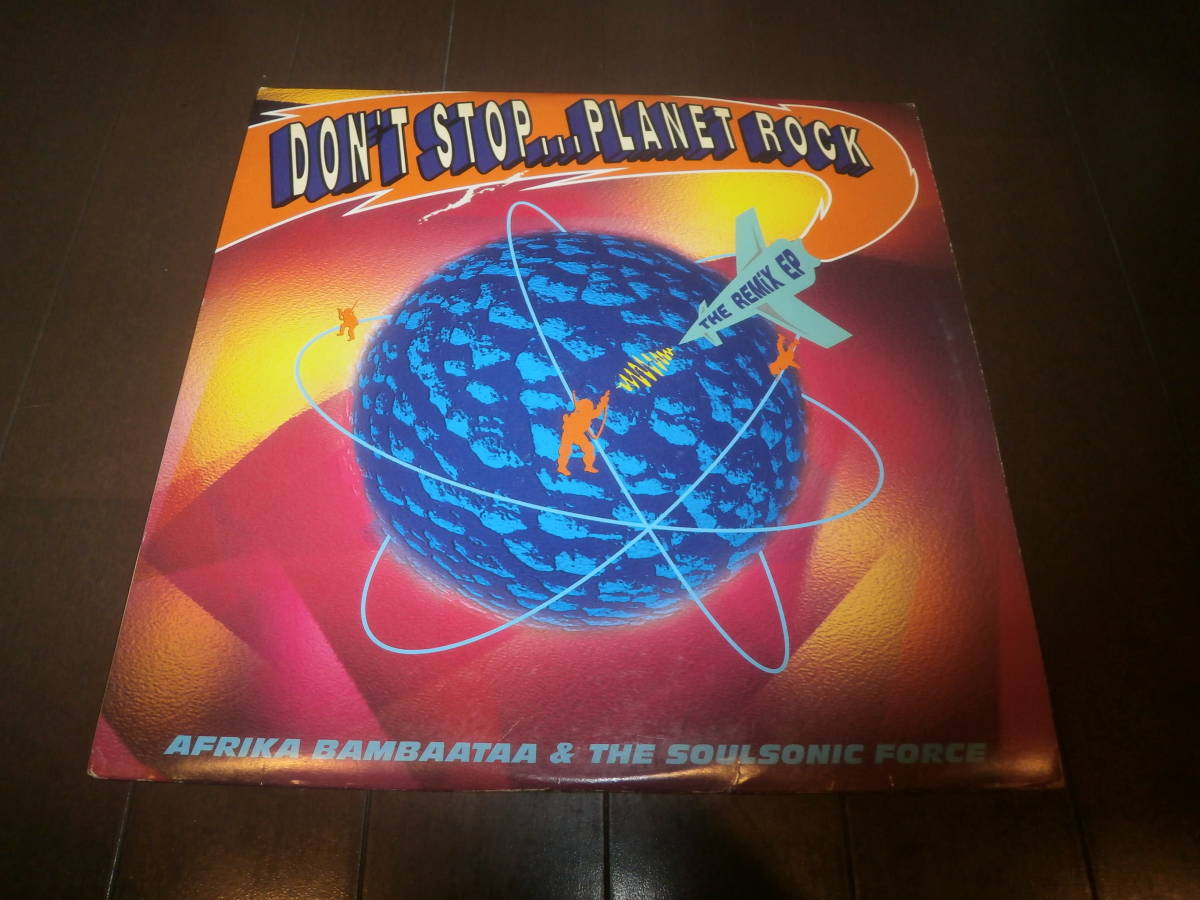 AFRIKA BAMBAATAA & THE SOULSONIC FORCE / DON'T STOP... PLANET ROCK ...