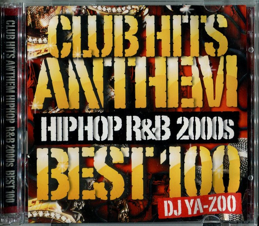 CLUB HITS ANTHEM HIPHOP R&B 2000s BEST 100 DJ YA-ZOO 2枚組(コンピレーション、オムニバス ...