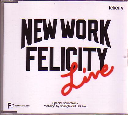 Spangle call Lilli line.CD felicity/NEW WORK FELICTY Live(インディーズ)｜売買された ...